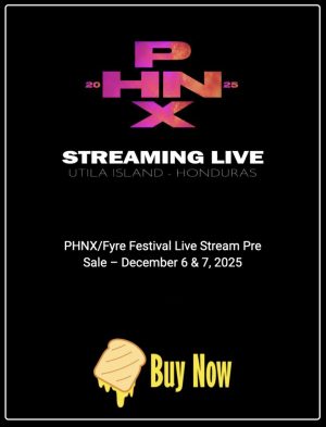 FYRE / PHNX 2025 Festival Announces Global Pay-Per-View (PPV)Streaming from Utila Island, Honduras